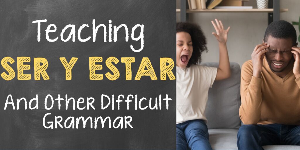 How to Teach Ser and Estar in Spanish (and other difficult grammar ...
