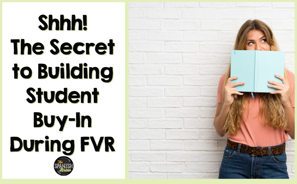 Shhh! The Secret to Building Student Buy-In During FVR - The Spanish Brew