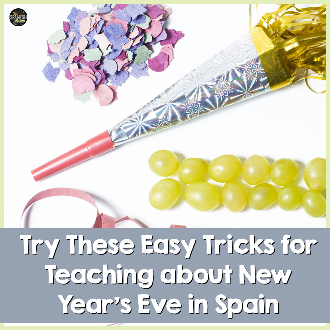 Try These Easy Tricks for Teaching about New Year’s Eve in Spain - The ...