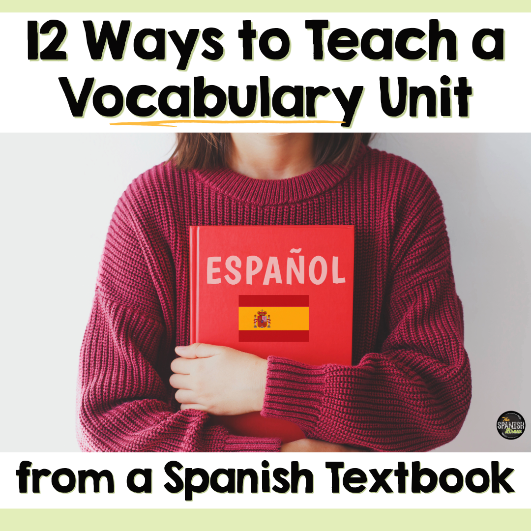 12 Activities to Teach a Vocabulary Unit from a Spanish Textbook - The ...